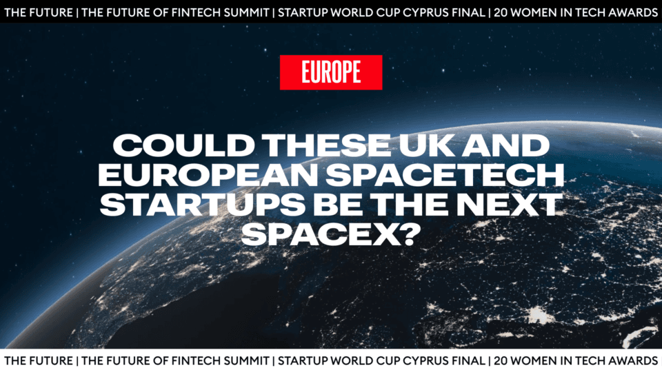 Could These UK And European SpaceTech Startups Be The Next SpaceX ...
